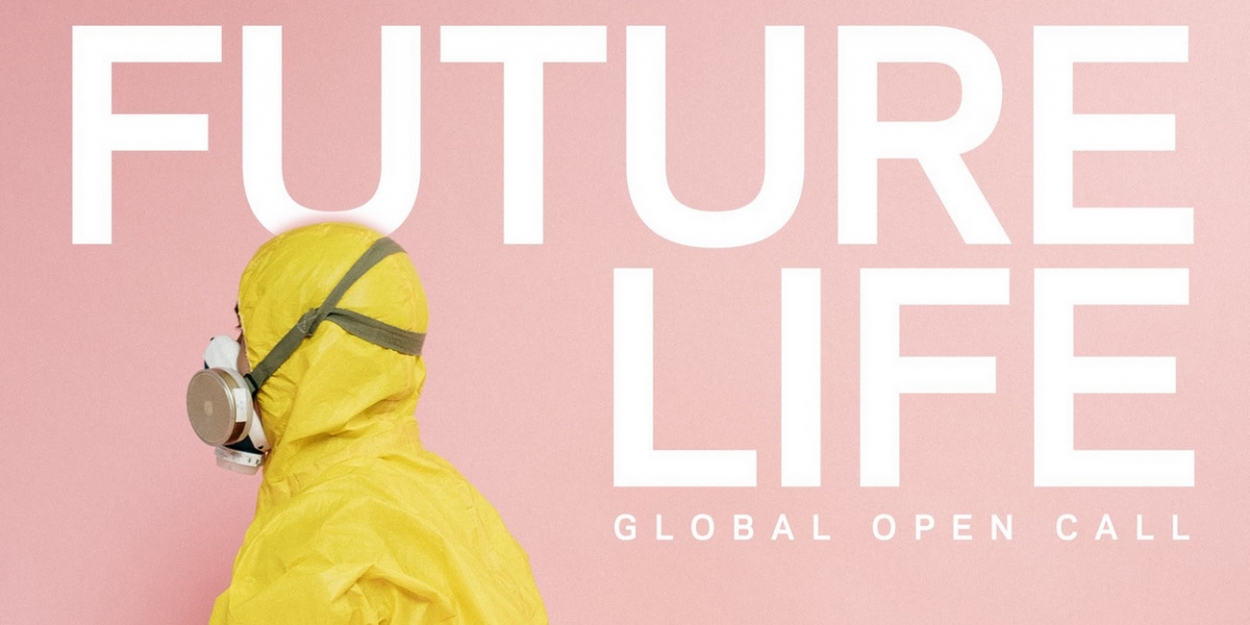 Introducing FUTURELIFE - A Global Open Call For Submissions