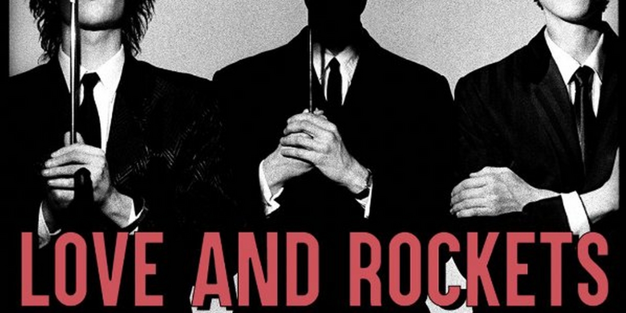 LOVE AND ROCKETS Announced At Kings Theatre, June 9