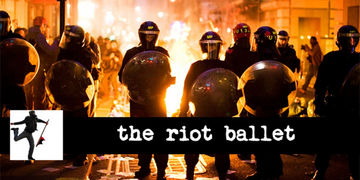 THE RIOT BALLET Will Have World Premiere This Month