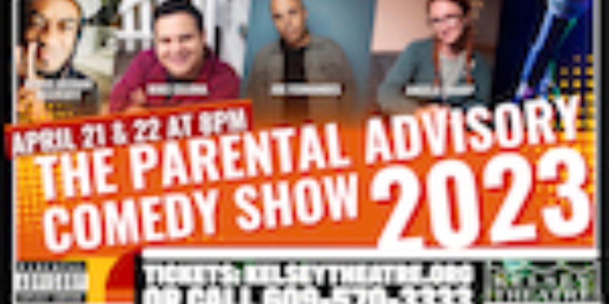 THE PARENTAL ADVISORY COMEDY SHOW Returns To MCCC's Kelsey Theatre This ...