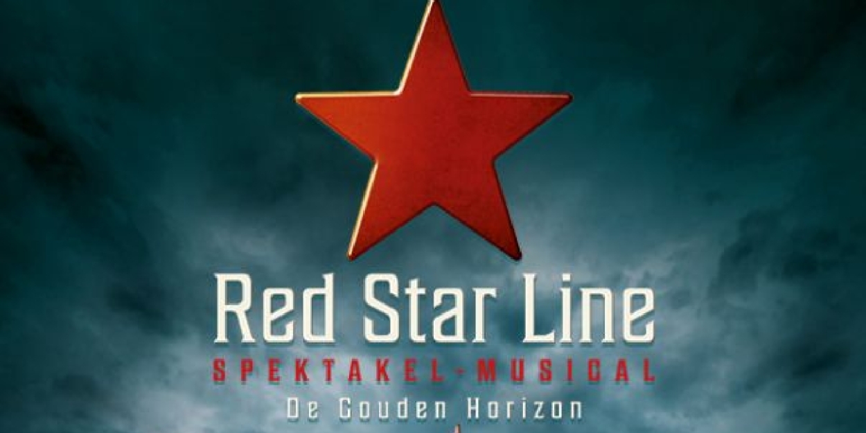 Review: RED STAR LINE THE MUSICAL, ANOTHER EXCELLENT CHAPTER IN THE ...