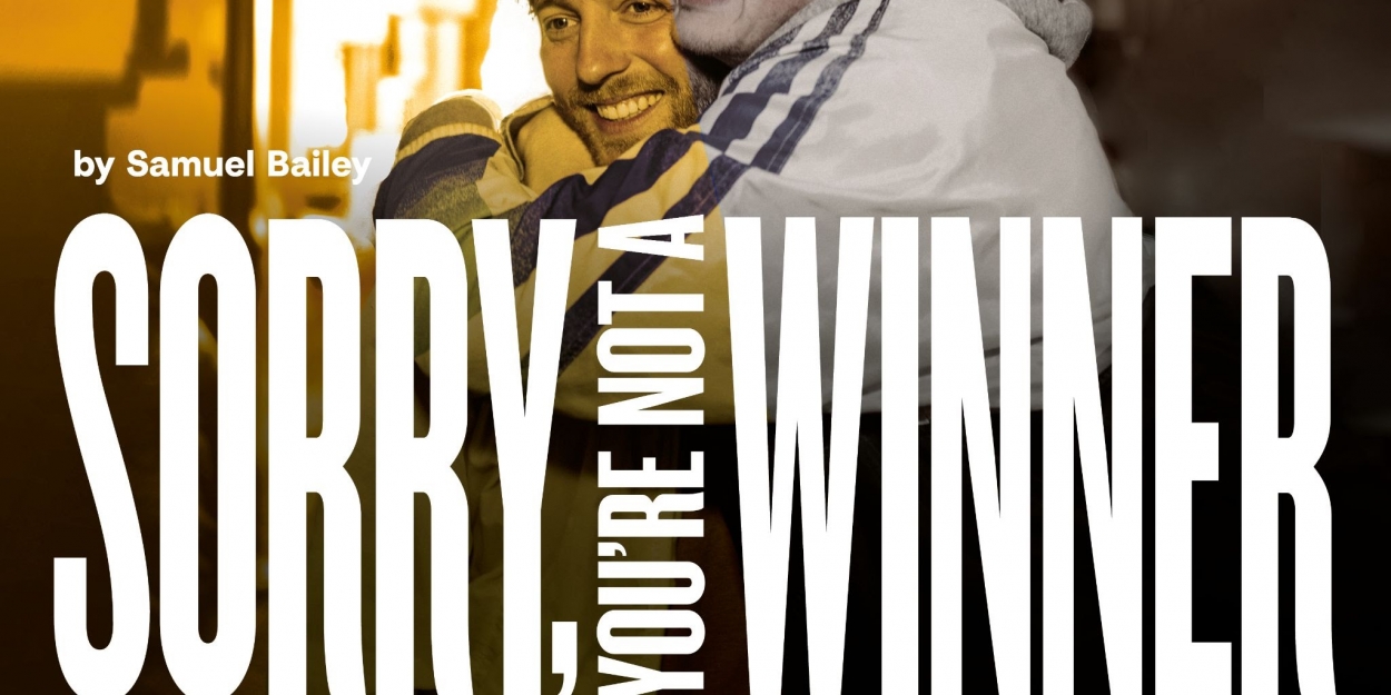 SORRY, YOU'RE NOT A WINNER Will Be Presented By Paines Plough and ...