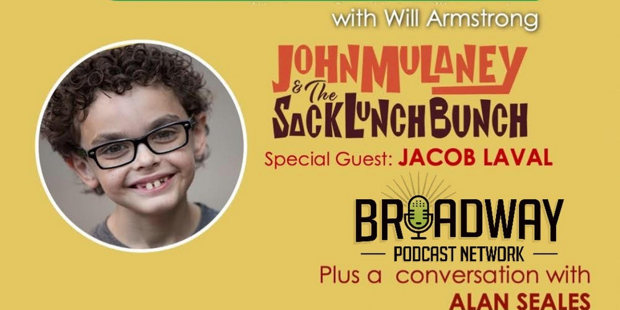 Podcast: West of Broadway Welcomes Young Actor, Jacob Laval and Alan ...