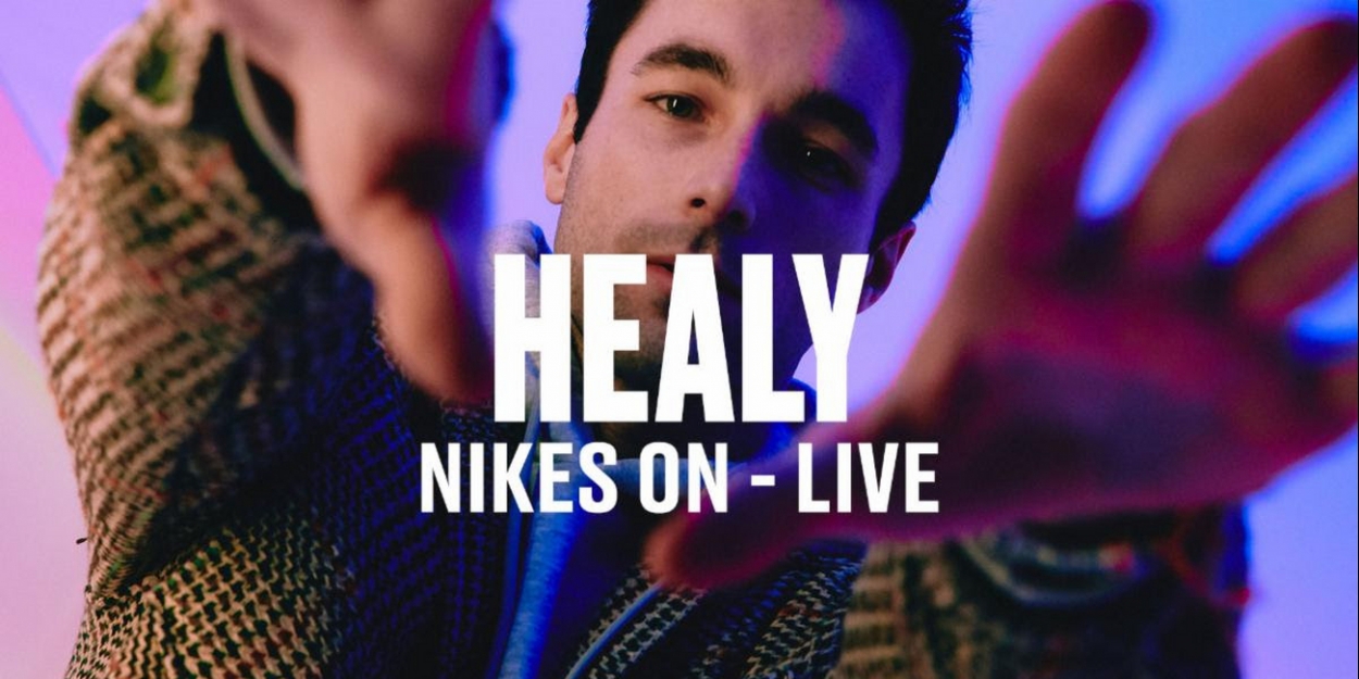 Healy Releases Live Performances of 'Nikes On' & 'Part Of Me'