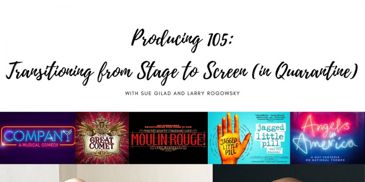 Larry Rogowsky and Sue Gilad to Host Producing 105: Transitioning from ...