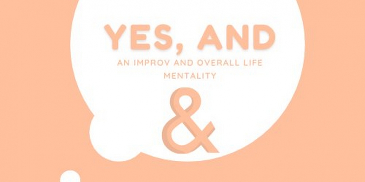 Student Blog: The 'Yes, And' Mentality in College and Beyond