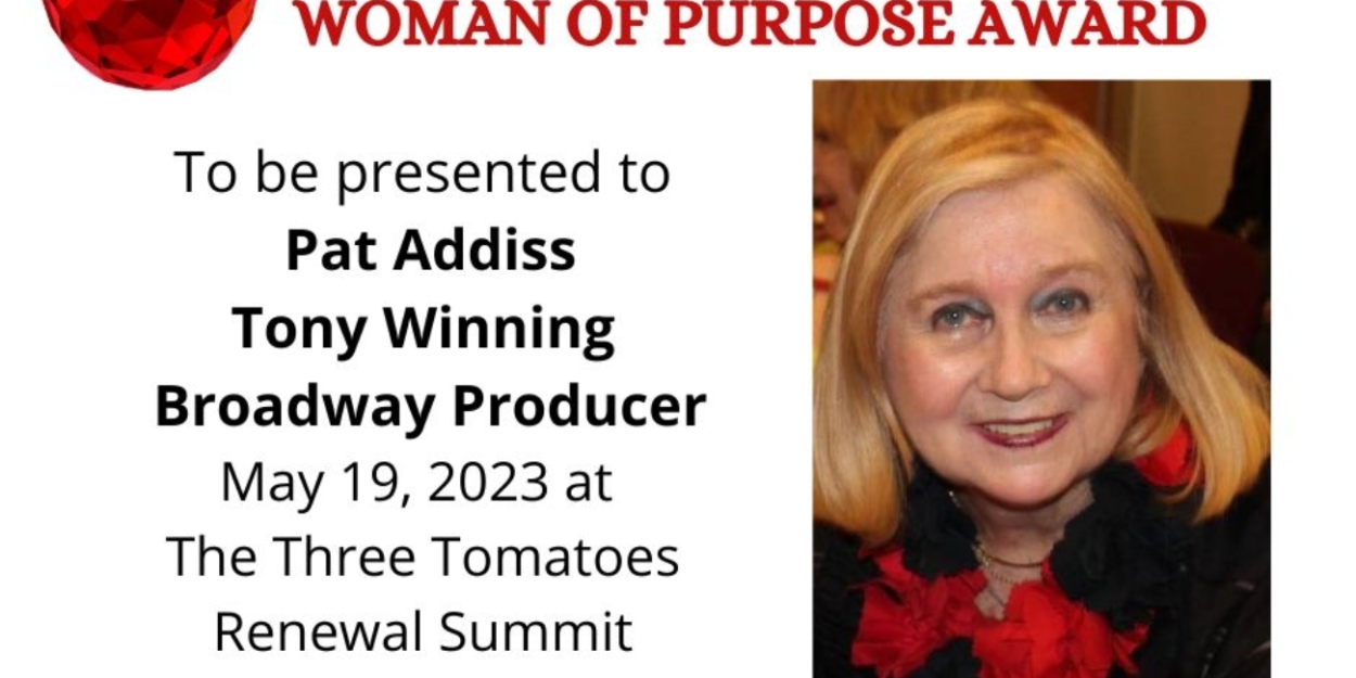 Broadway Producer Pat Addiss to be Honored with The Woman of Purpose Award