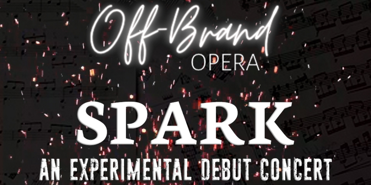 Off-Brand Opera Presents SPARK: An Experimental Debut Concert