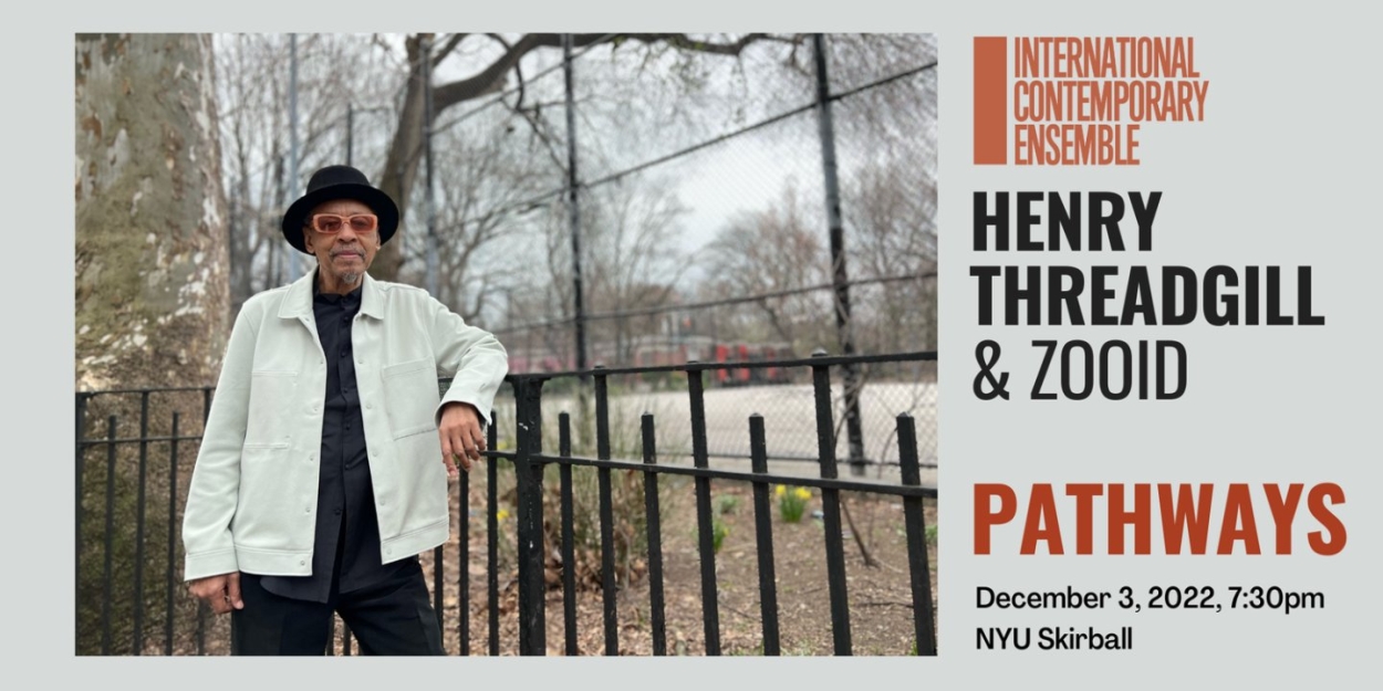 International Contemporary Ensemble Premieres Henry Threadgill's ...