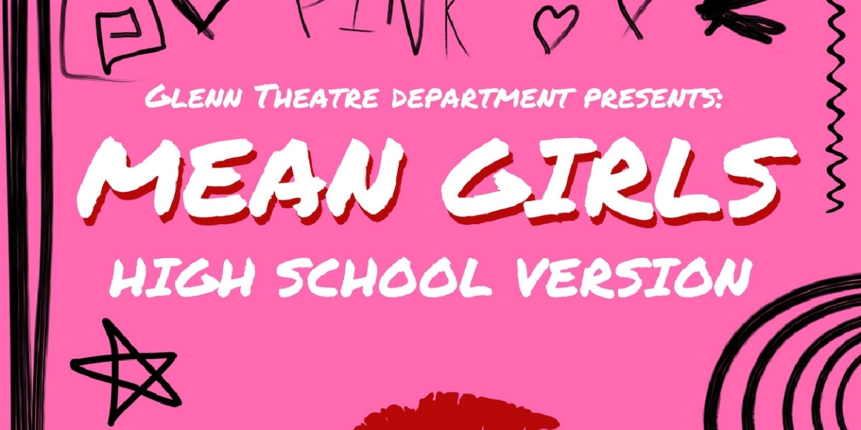 Glenn High School Theatre Presents MEAN GIRLS High School Version