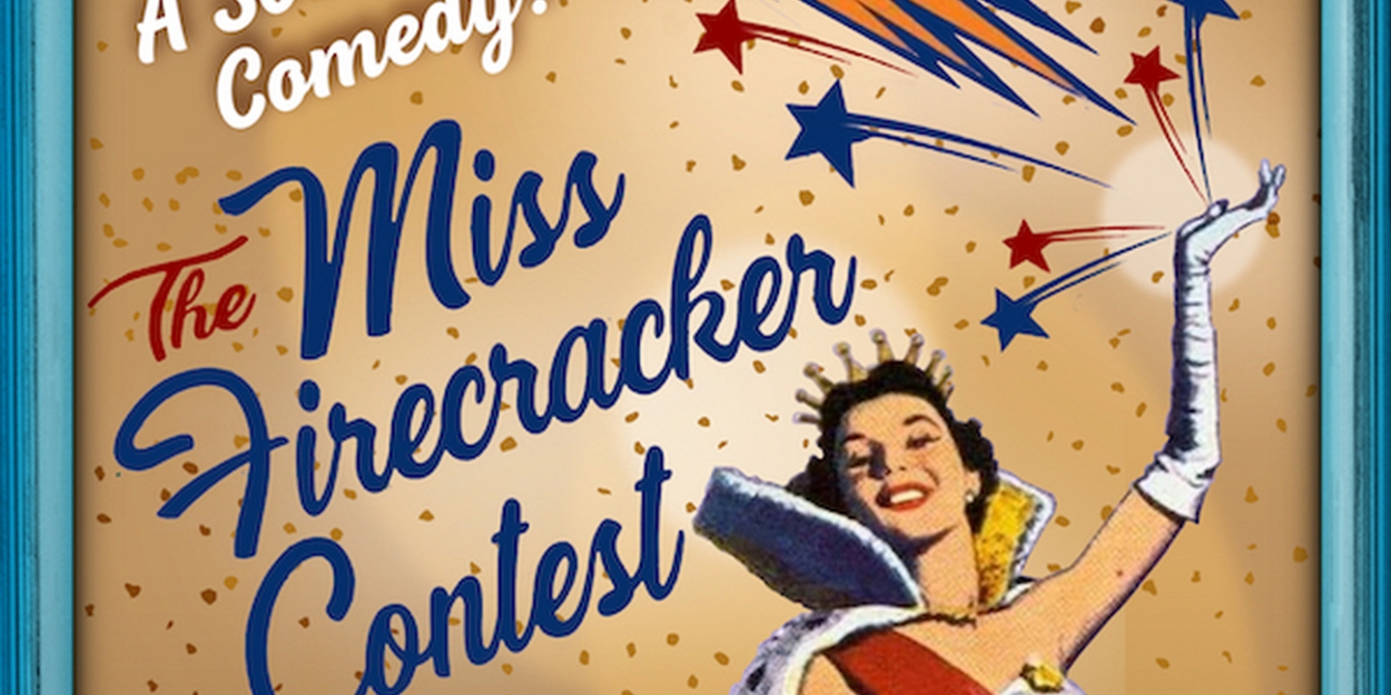 THE MISS FIRECRACKER CONTEST Comes to Laurel Little Theatre Next Year