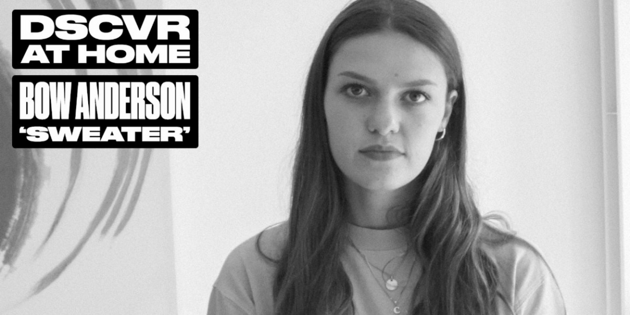 Bow Anderson and Vevo Release DSCVR at Home Videos of 'Sweater' and 'Heavy'