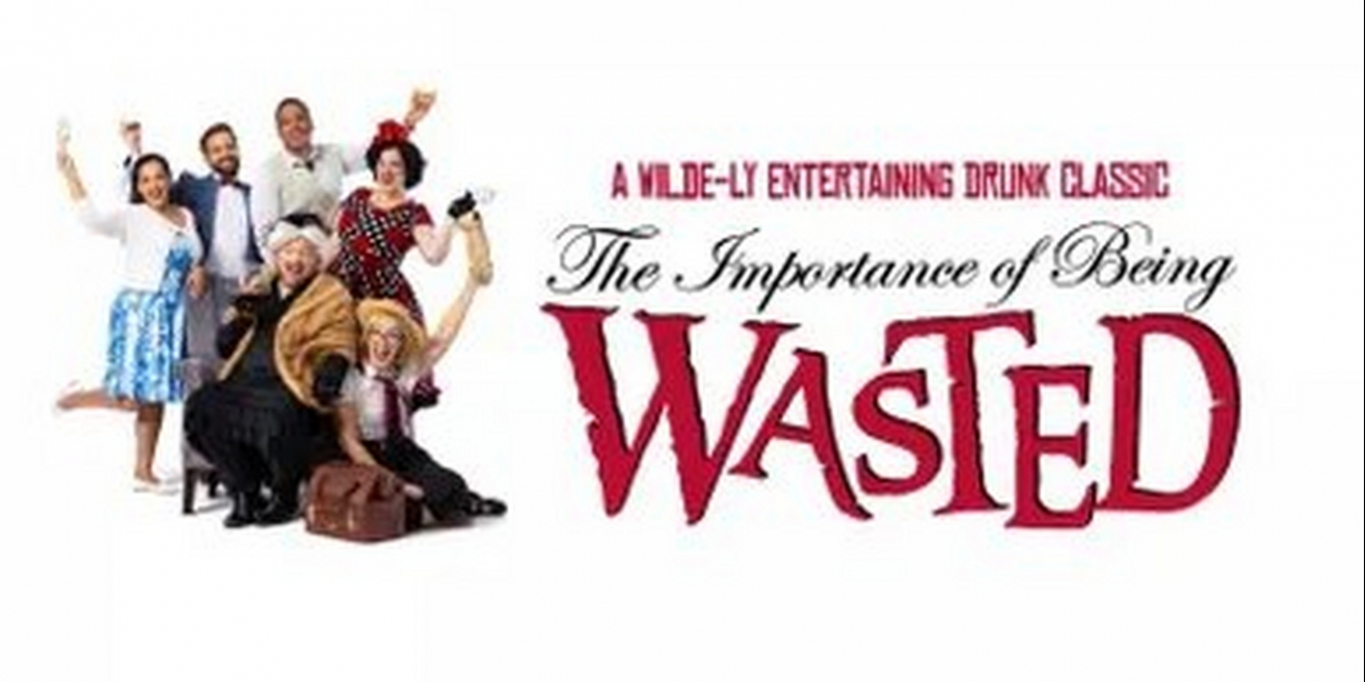 Review: THE IMPORTANCE OF BEING WASTED at Anywhere Festival