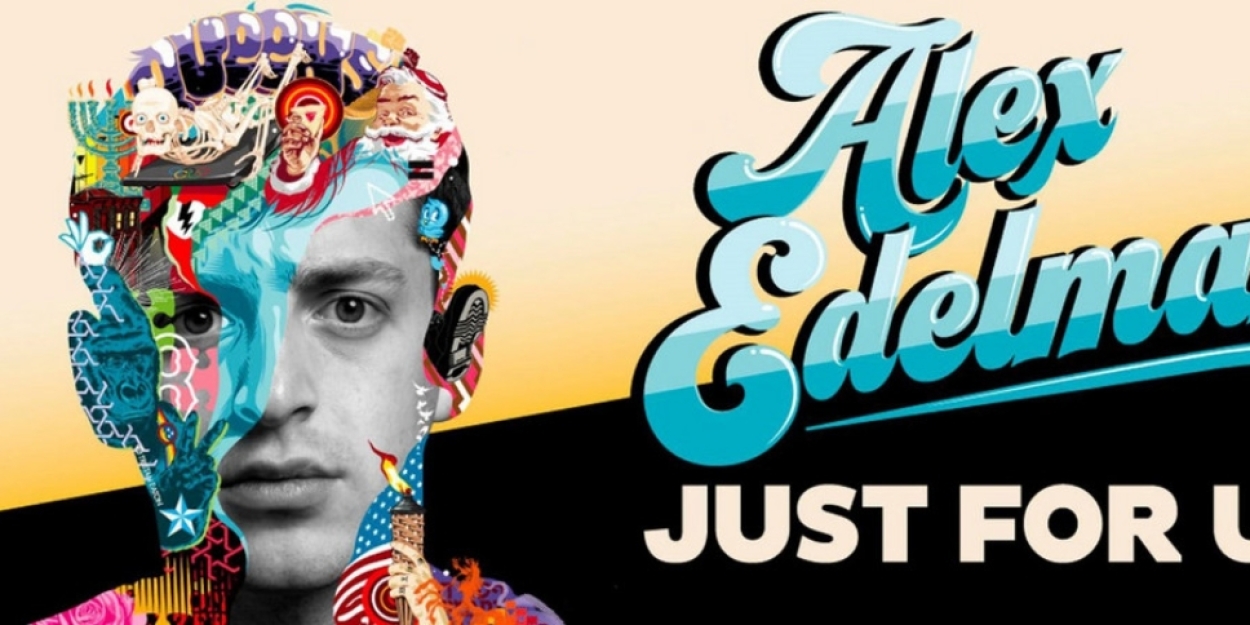 Alex Edelman Returns To Boston With Acclaimed One-Man Show JUST FOR US ...