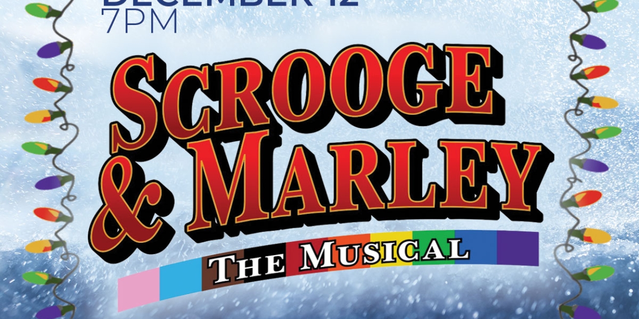 SCROOGE AND MARLEY: The Musical Comes to the Hoover-Leppen Theatre Next ...