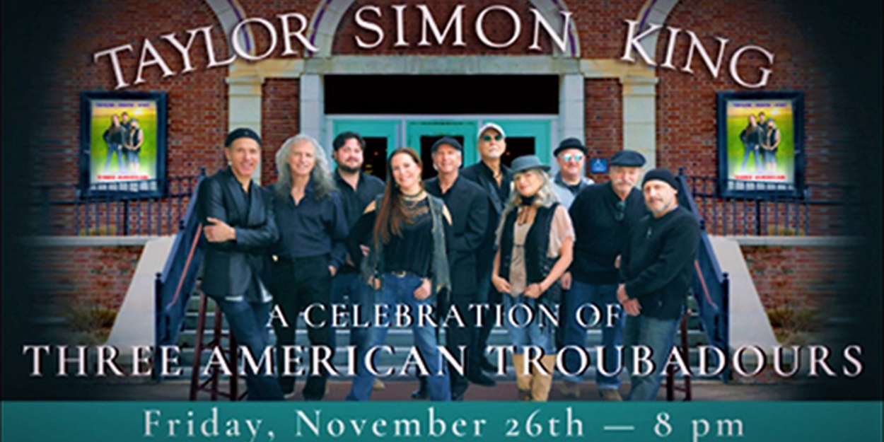 TAYLOR SIMON KING Pays Tribute to Three American Troubadours