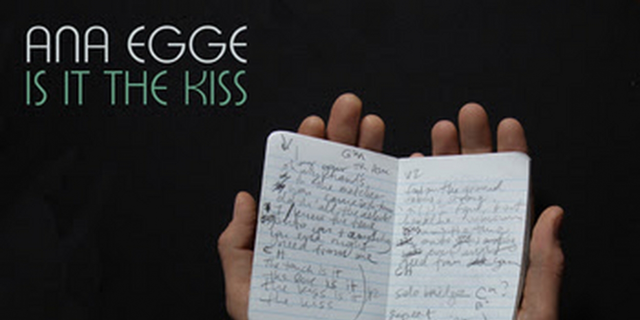 Ana Egge Drops New Album 'Is It the Kiss' Today