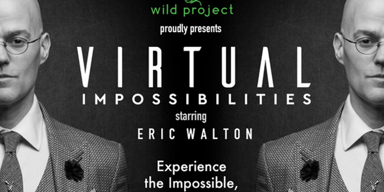 Eric Walton Presents World Premiere of VIRTUAL IMPOSSIBILITIES