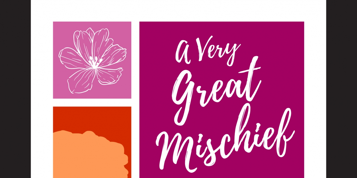 A VERY GREAT MISCHIEF Comes to Theater for the New City