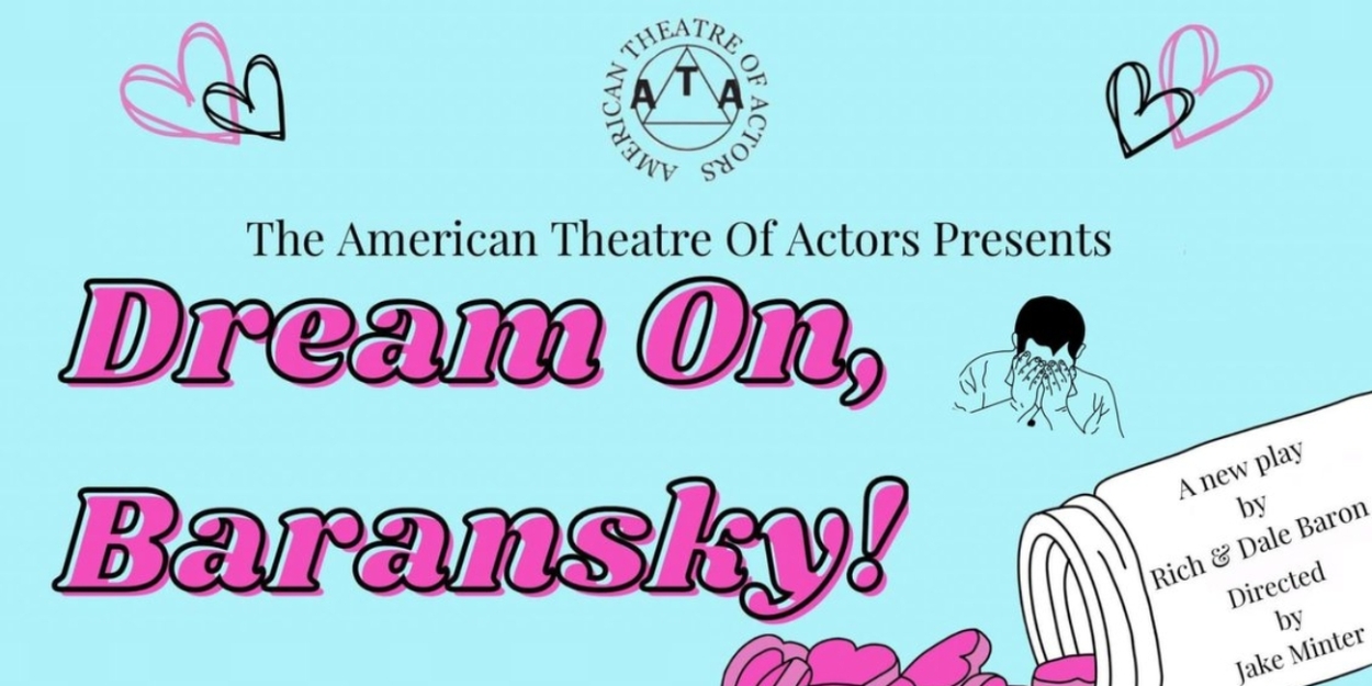 DREAM ON, BARANSKY to Premiere At The American Theatre of Actors in March