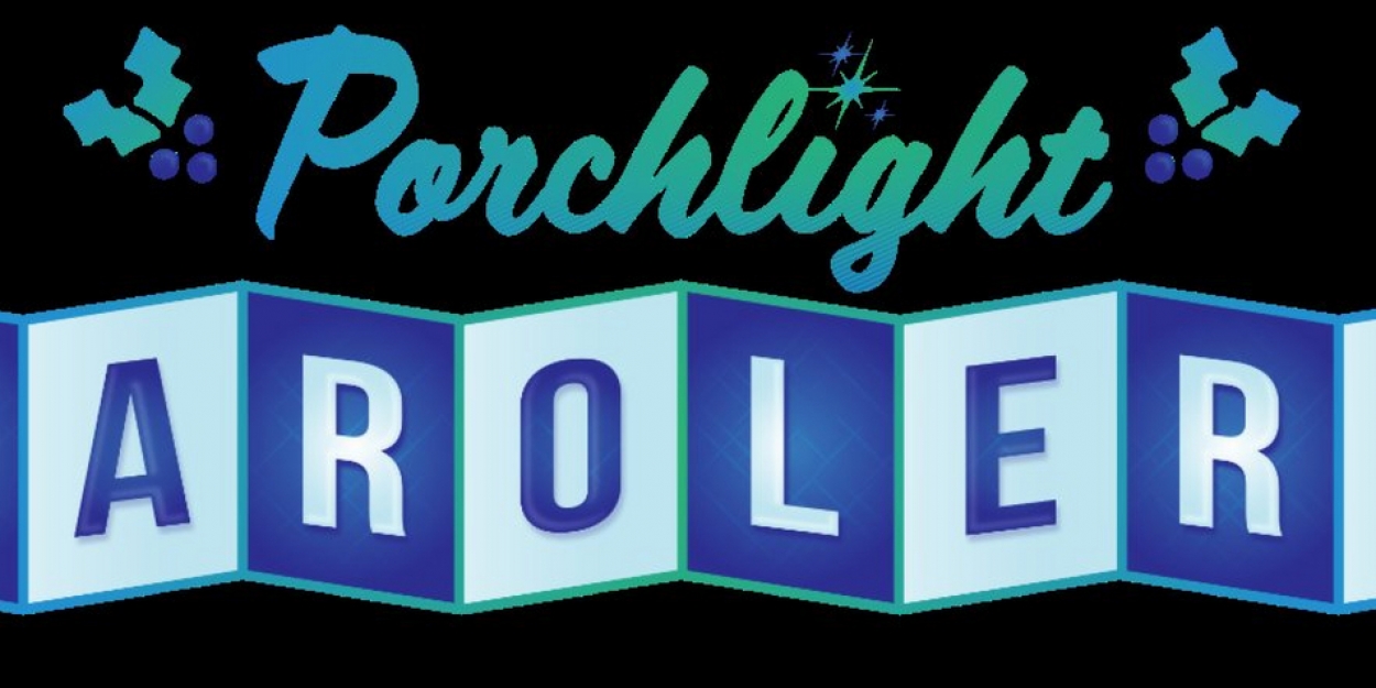 Porchlight Music Theatre Announces The 'Porchlight Carolers' With Two ...