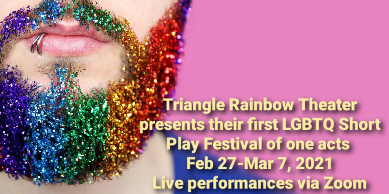 Triangle Rainbow Theater's LGBTQ Short Play Festival Presents Live ...