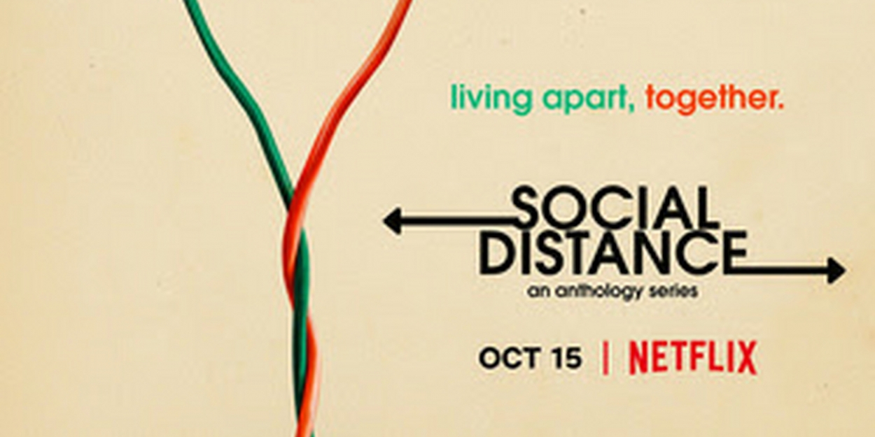 VIDEO: Watch the Official Trailer for SOCIAL DISTANCE on Netflix