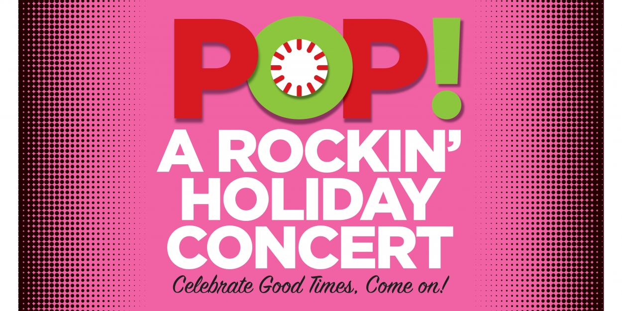 ZACH Theatre Presents POP! A ROCKIN' HOLIDAY CONCERT