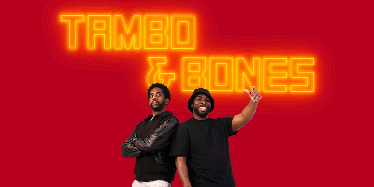 Cast and Creative Team Revealed For the UK Premiere of TAMBO & BONES