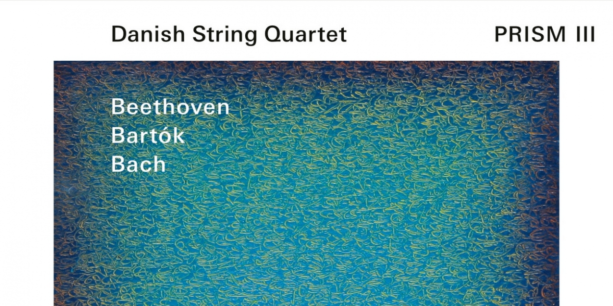 ECM New Series Releases Danish String Quartet PRISM III - Beethoven ...