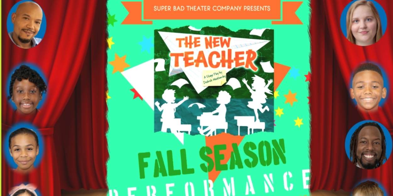 Super Bad Theater Company Announces Cast of The NEW TEACHER By Dedrick ...