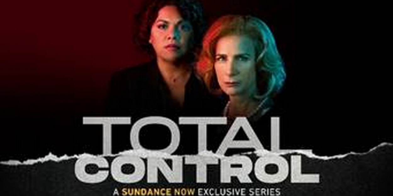 TOTAL CONTROL Premieres Next Thursday On Sundance Now