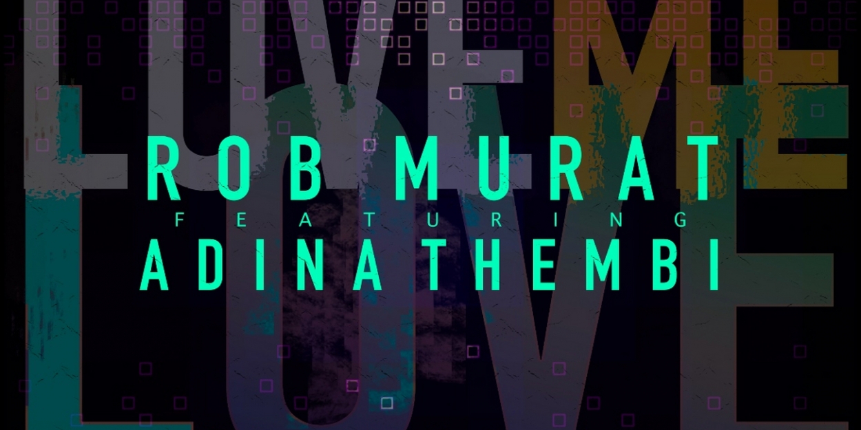 Rob Murat Teams Up With Adina Thembi for 'Love Me Love'