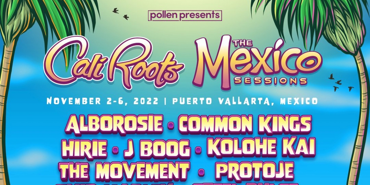 Cali Roots Announces The Mexico Sessions 2022 Lineup
