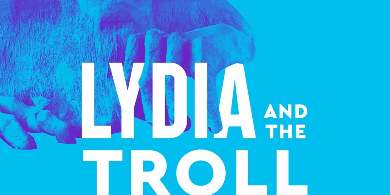 Cast & Creative Team Revealed For Seattle Rep's LYDIA AND THE TROLL