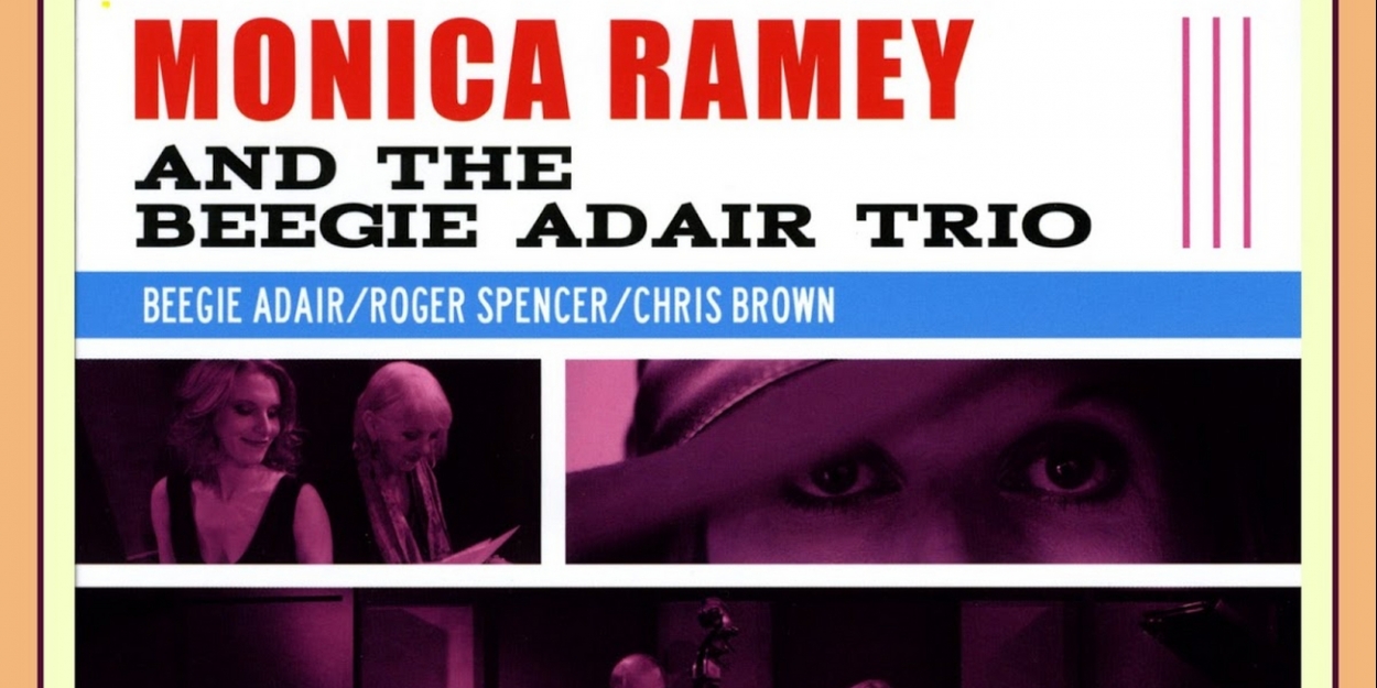 BWW CD Review: MONICA RAMEY AND THE BEEGIE ADAIR TRIO Keeps It Honest ...