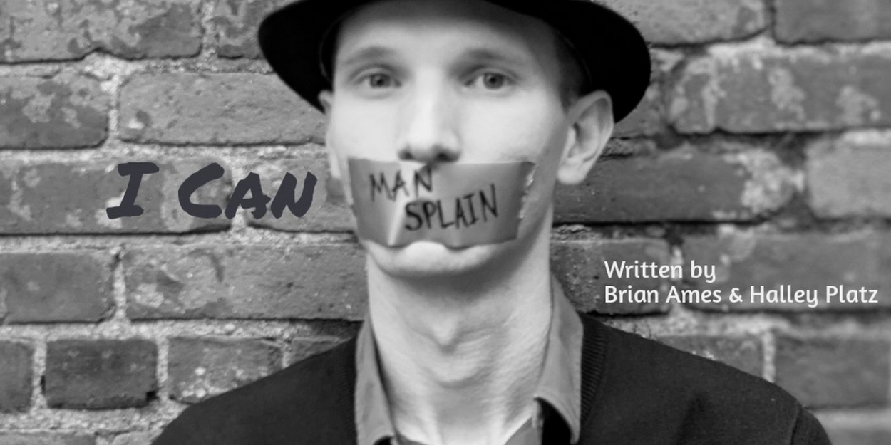 I CAN MANSPLAIN Comes to The Triad Theatre