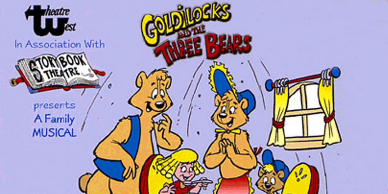 GOLDILOCKS AND THE THREE BEARS to Open At Theatre West in October