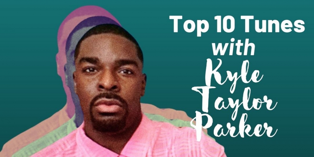 Top 10 Tunes with Kyle Taylor Parker