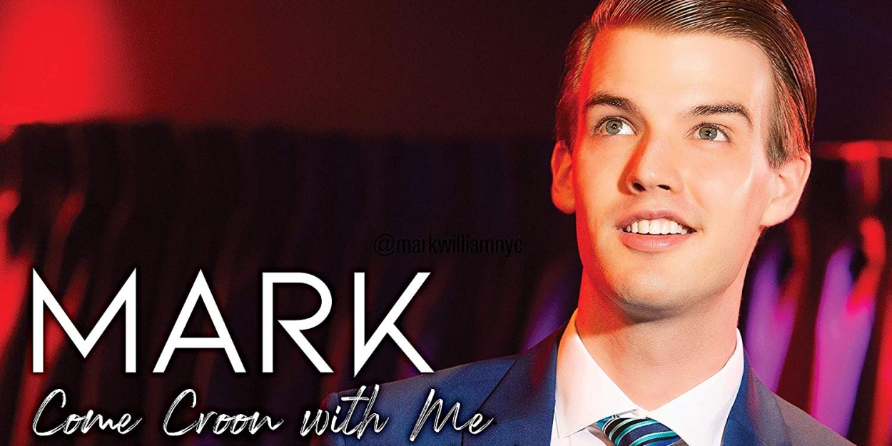 Album Review: Mark William COME CROON WITH ME Is Silky Smooth And ...
