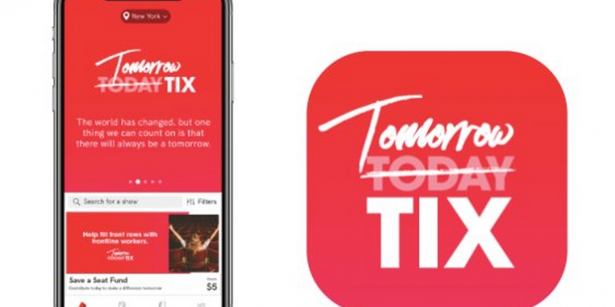 TodayTix Rebrands as TomorrowTix; Launches Fund to Send Frontline ...