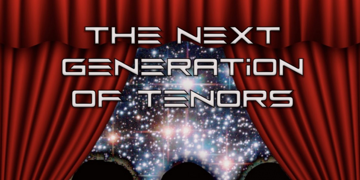 THE NEXT GENERATION OF TENORS Online Concert Will Stream From Boheme ...