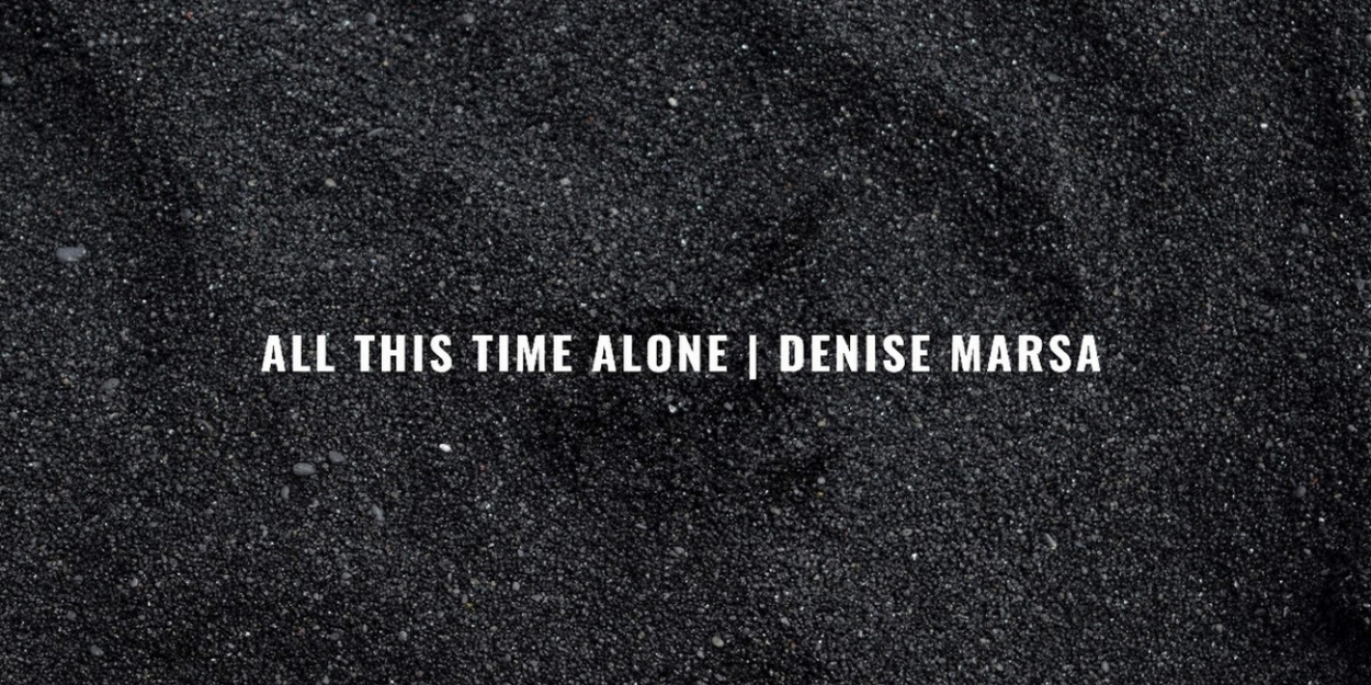 Denise Marsa Releases New Single 'All This Time Alone'