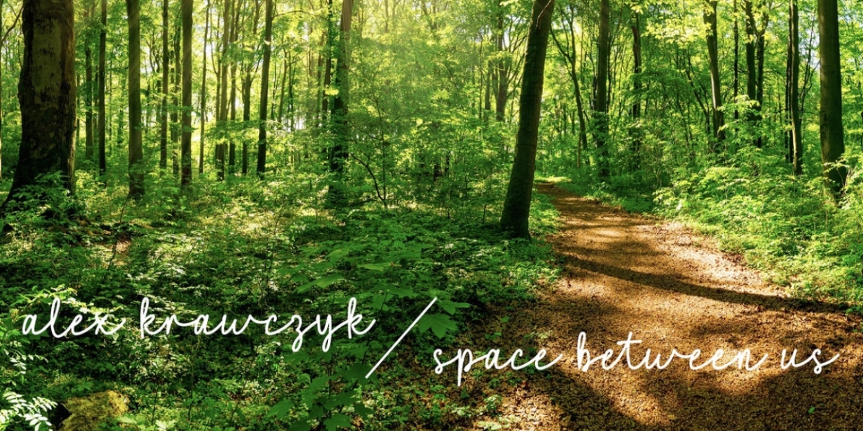 Canadian Folk Awards Nominee Alex Krawczyk Releases New Single 'Space ...