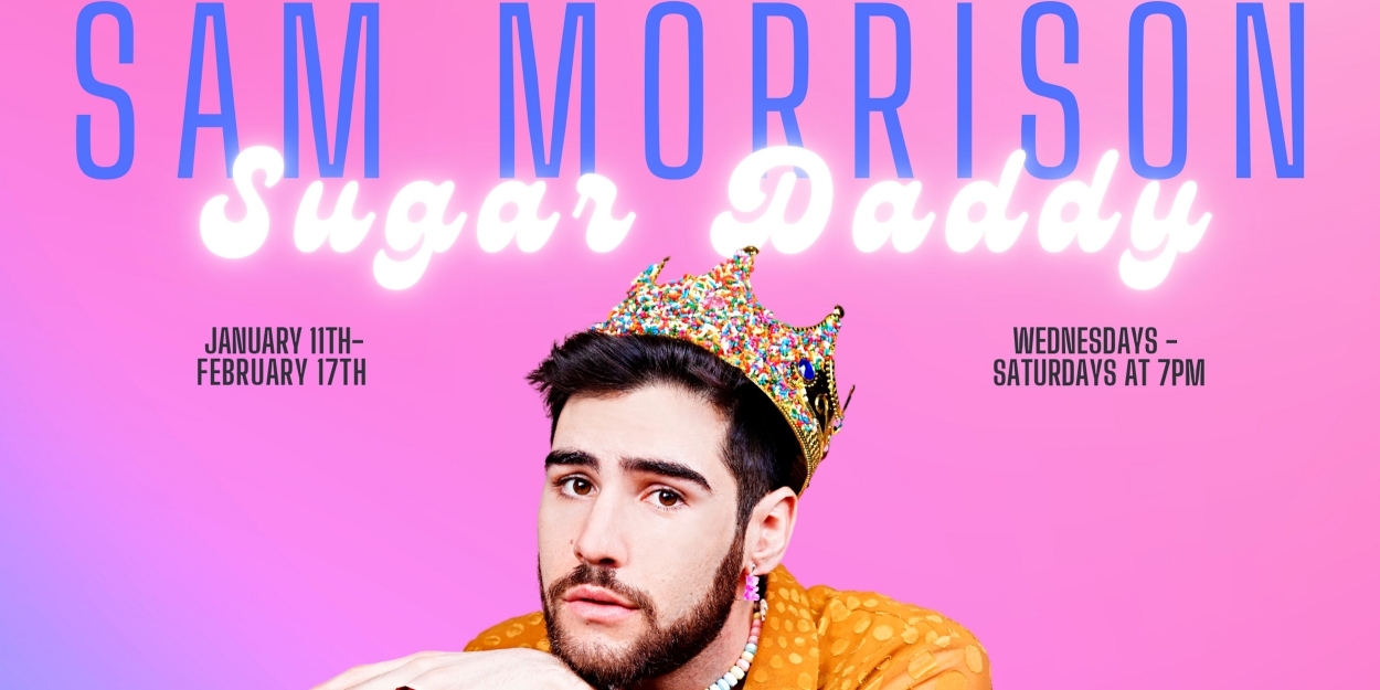 Comedian Sam Morrison to Bring Solo Show SUGAR DADDY to SoHo Playhouse ...