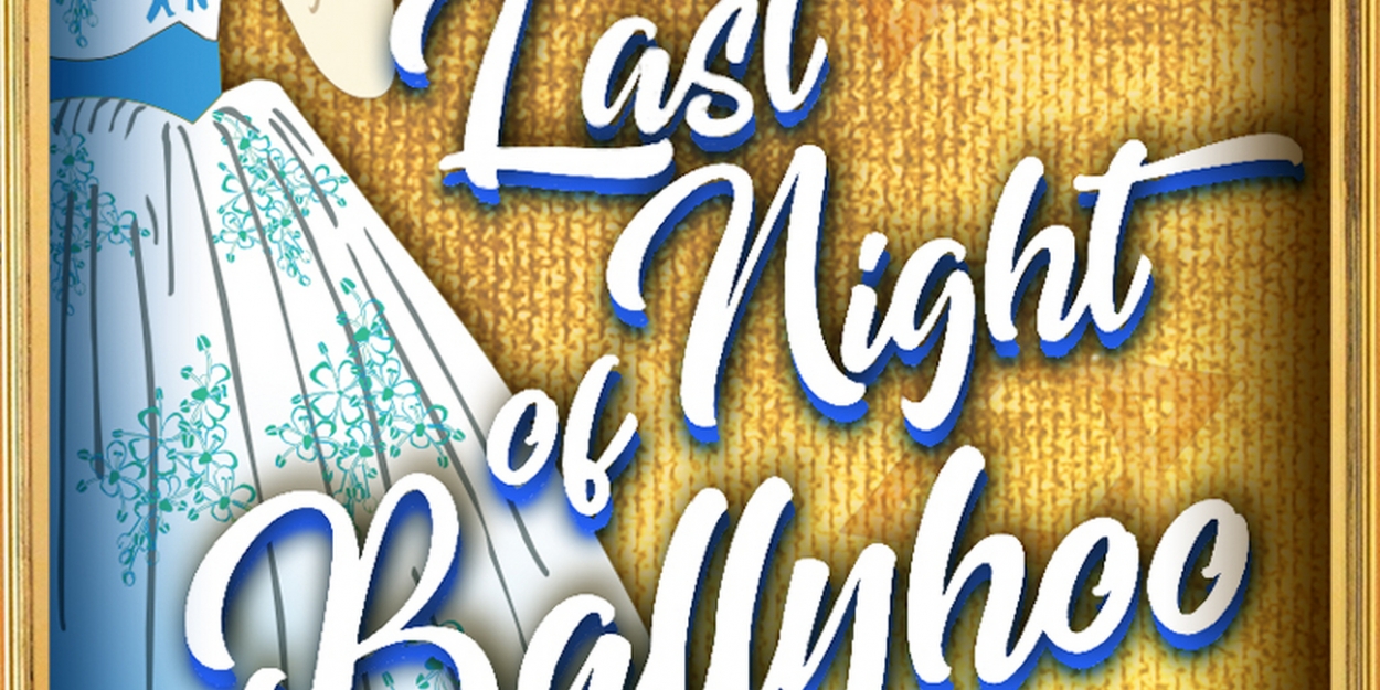 THE LAST NIGHT OF BALLYHOO Comes to Laurel Little Theatre in February 2022