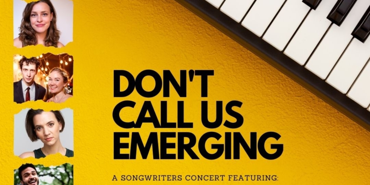 DON'T CALL US EMERGING: A SONGWRITERS CONCERT to Take Place at The ...
