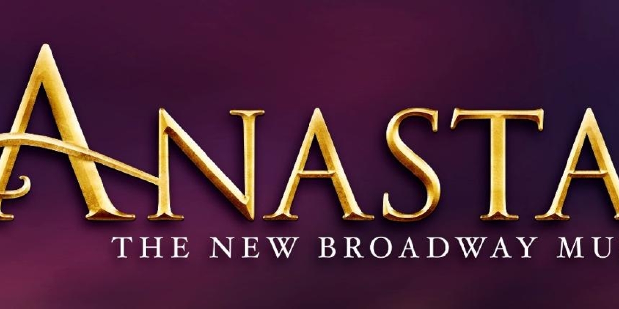 Broadway Musical ANASTASIA Will Play The Orpheum Theatre In May!