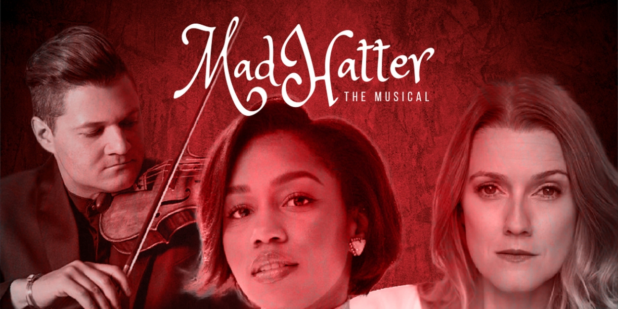 Concert Production of MAD HATTER THE MUSICAL Comes to Montreal Starring ...