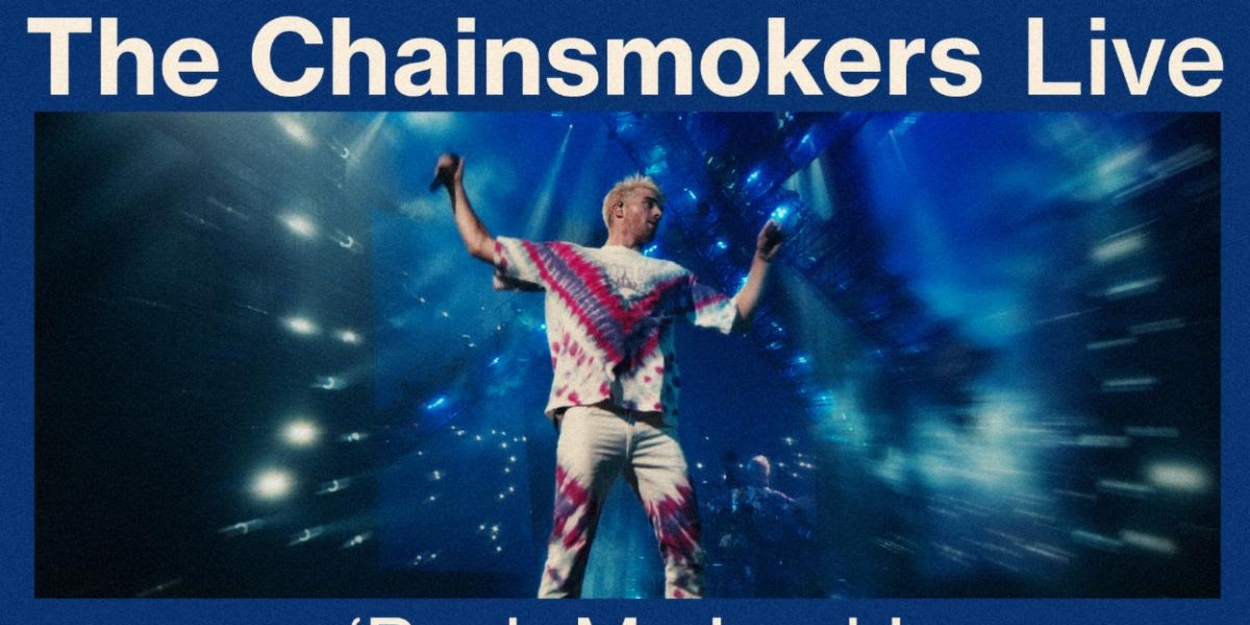 The Chainsmokers Share Exclusive Live Performances From Worldwide Tour